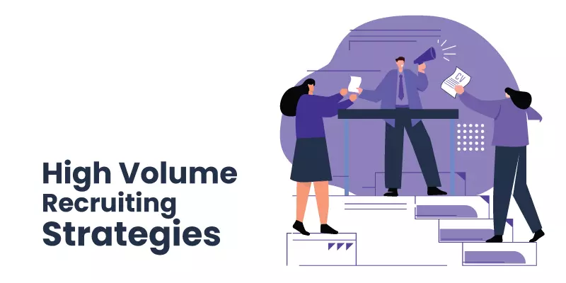 What is the Impact of High Volume Recruiting Strategies?