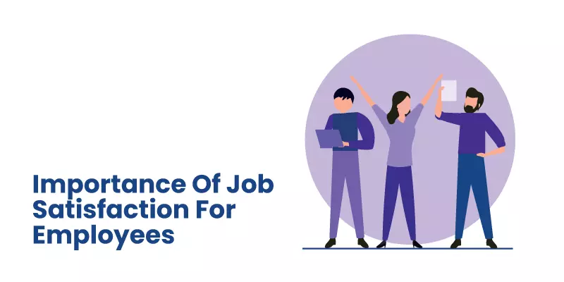 What is the Primary Importance of Job Satisfaction for Employees?