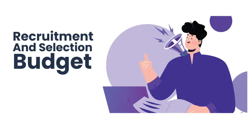 How to Set an Effective Recruitment and Selection Budget?