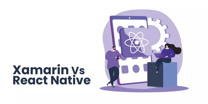 Xamarin Vs React Native: Make An Informed Choice