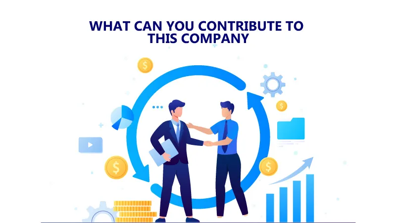 Best Answers on "What Can You Contribute To This Company"?